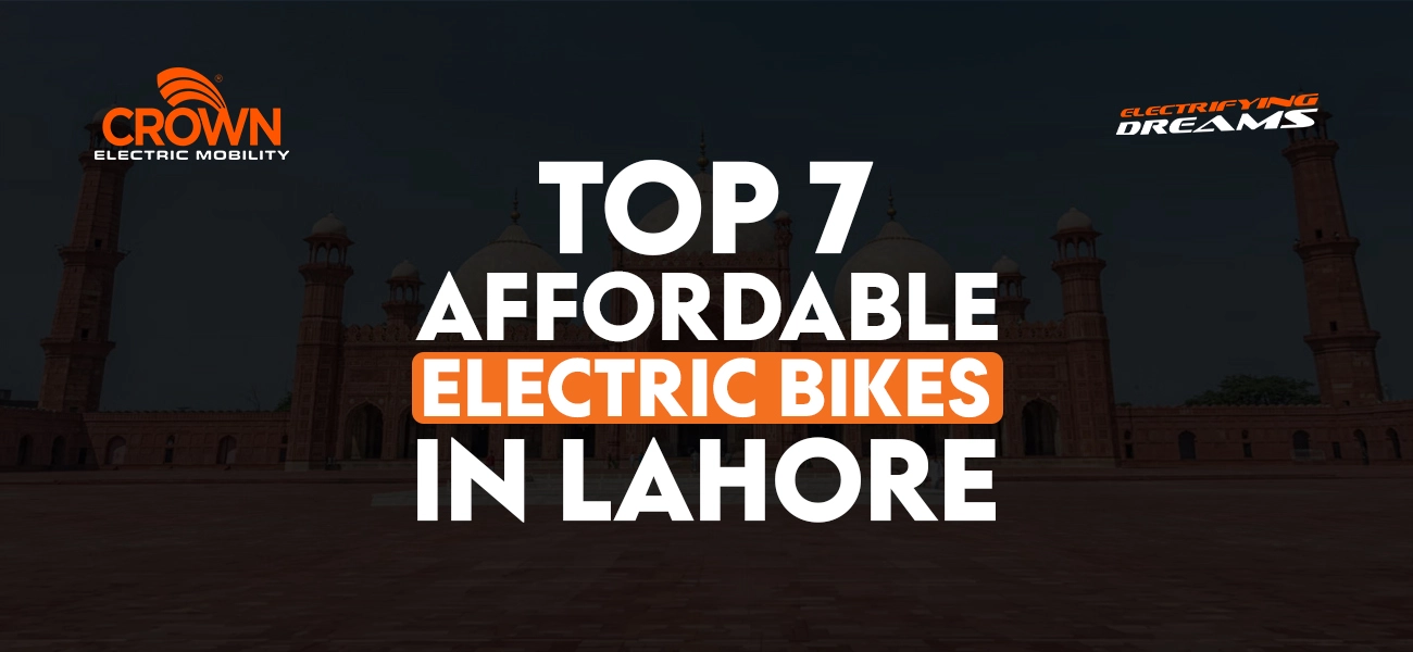 Top 7 Affordable Electric Bikes in Lahore | Crown Electric Mobility