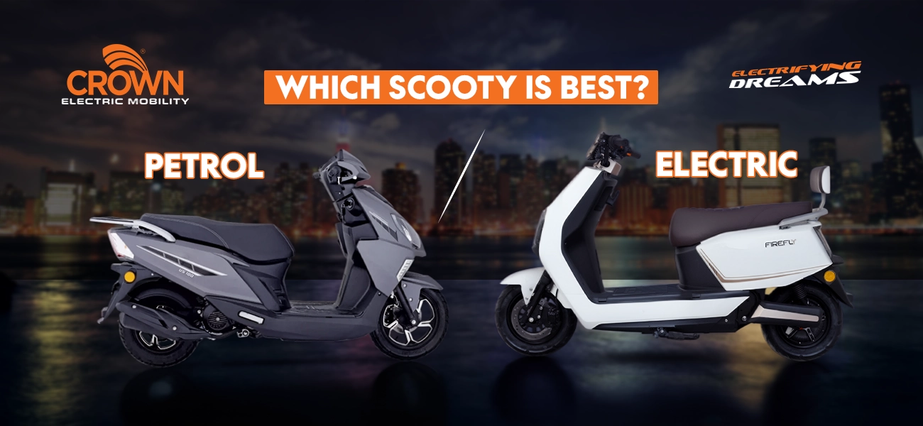 Which Scooty Is Best: Electric or Petrol? | Crown Electric Mobility